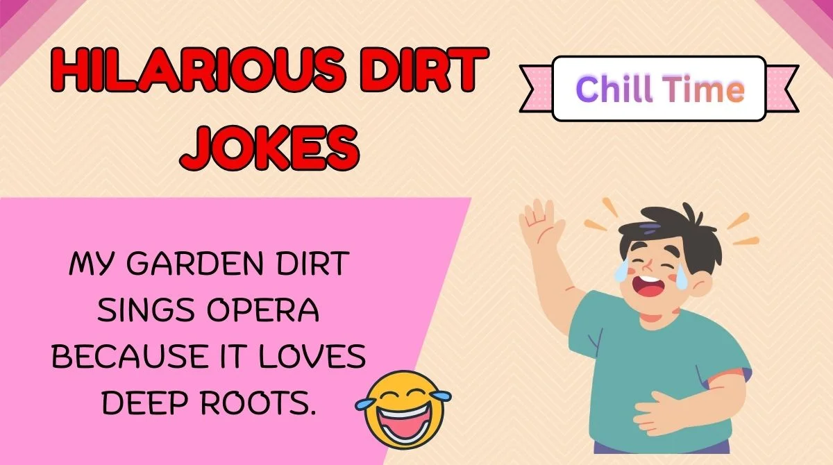 119+ Hilarious Dirt Jokes to Make You Lose Your Composture 🌱😂 ...