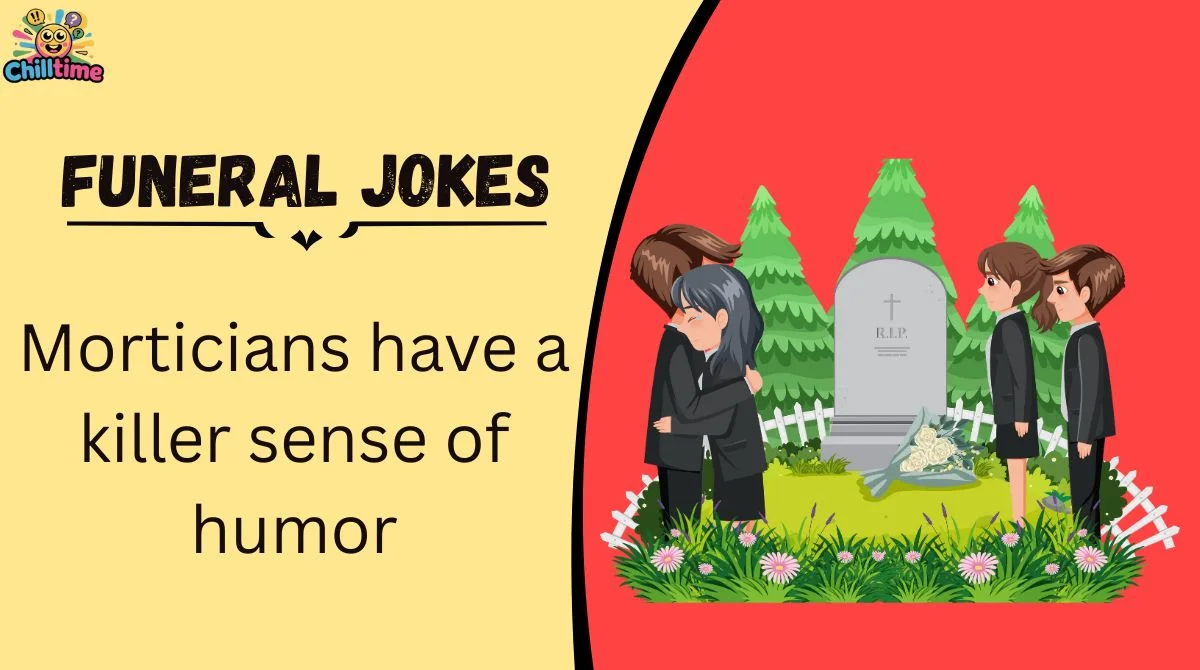 💀 200+ Funeral Jokes That’ll Make You Laugh Until the Afterlife in 2k26 ...